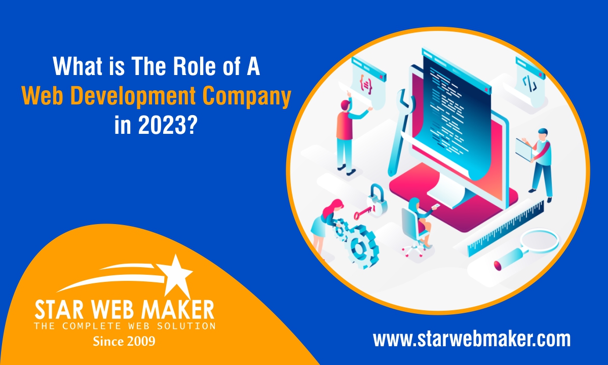 What is the Role of a Web Development Company in 2023? - Star Web Maker ...