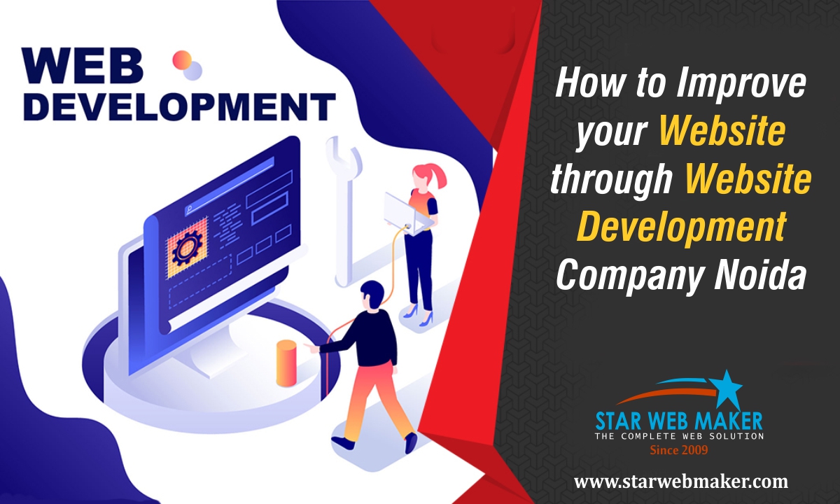 How To Improve Your Website Through Website Development Company Noida - Star Web Maker Blog