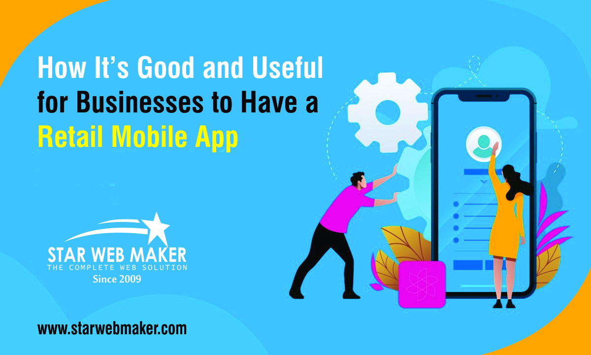 How It’s Good and Useful for Businesses to Have a Retail Mobile App ...