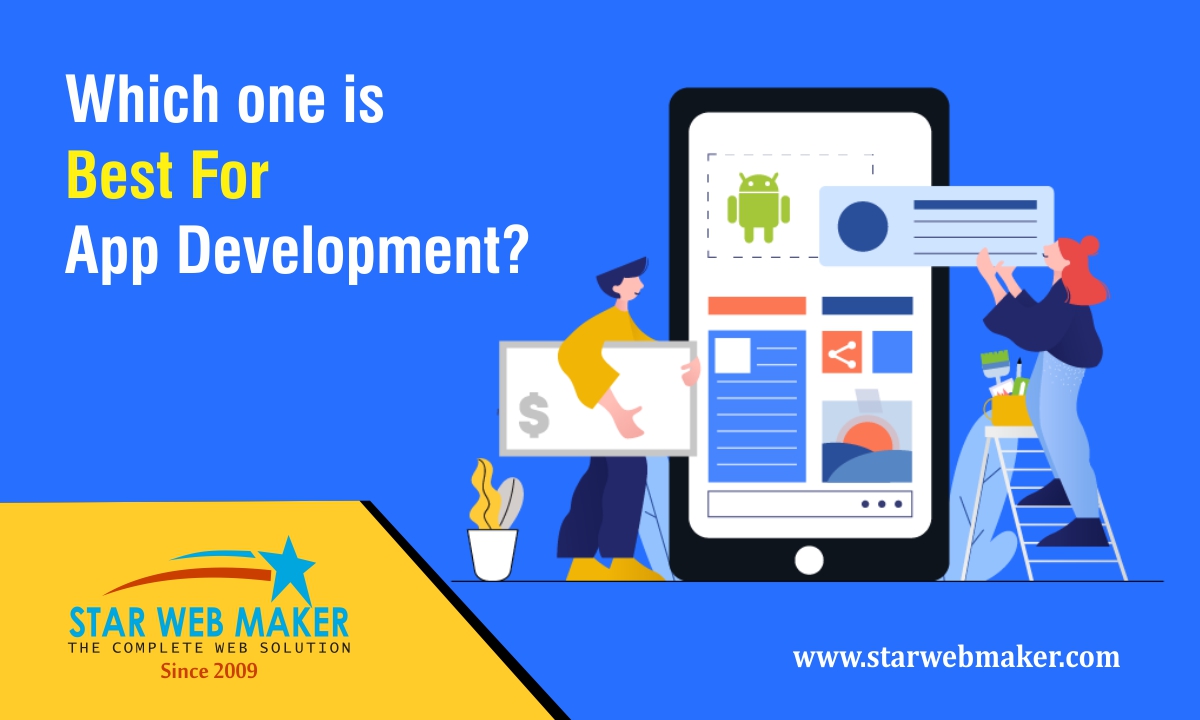 Which One Is Best For App Development? - Star Web Maker Blog