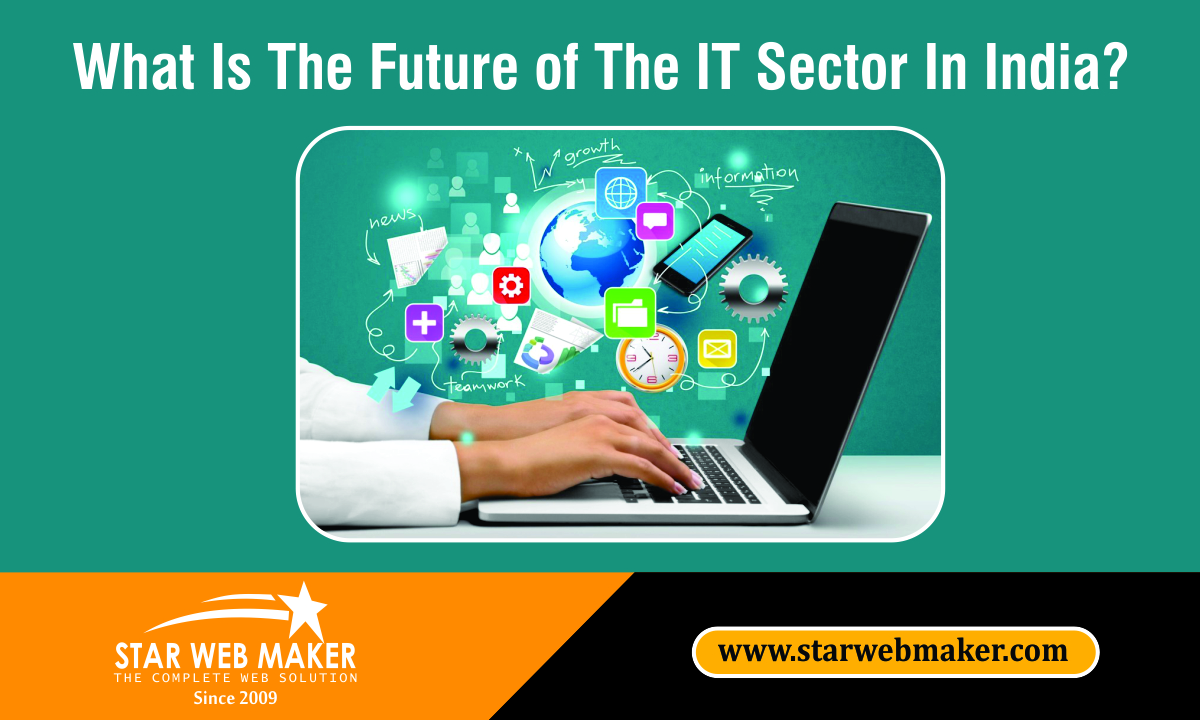 What Is The Future Of The IT Sector In India? - Star Web Maker Blog