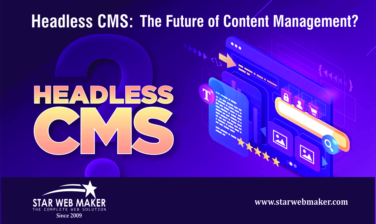 Headless CMS: The Future of Content Management? - Star Web Maker Blog